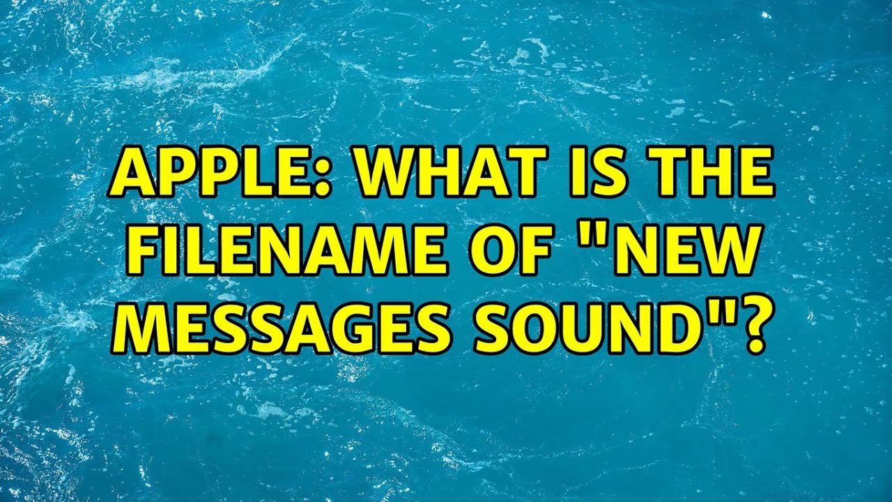 Apple: What is the filename of "New Messages Sound"? - YouTube
