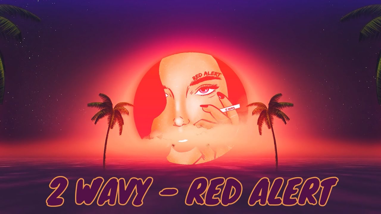 2 Wavy - Red Alert (Official Lyric Video) - YouTube