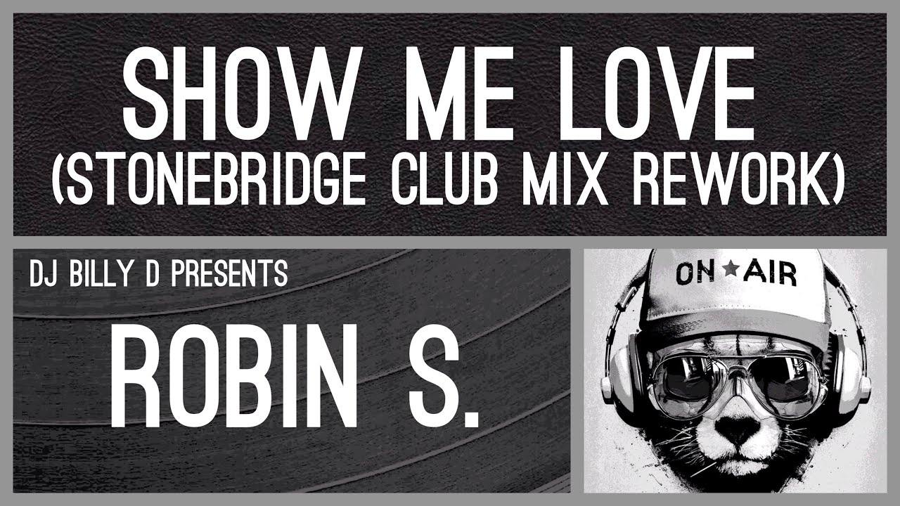 Robin S. - Show Me Love (Stonebridge Club Mix Rework) - YouTube