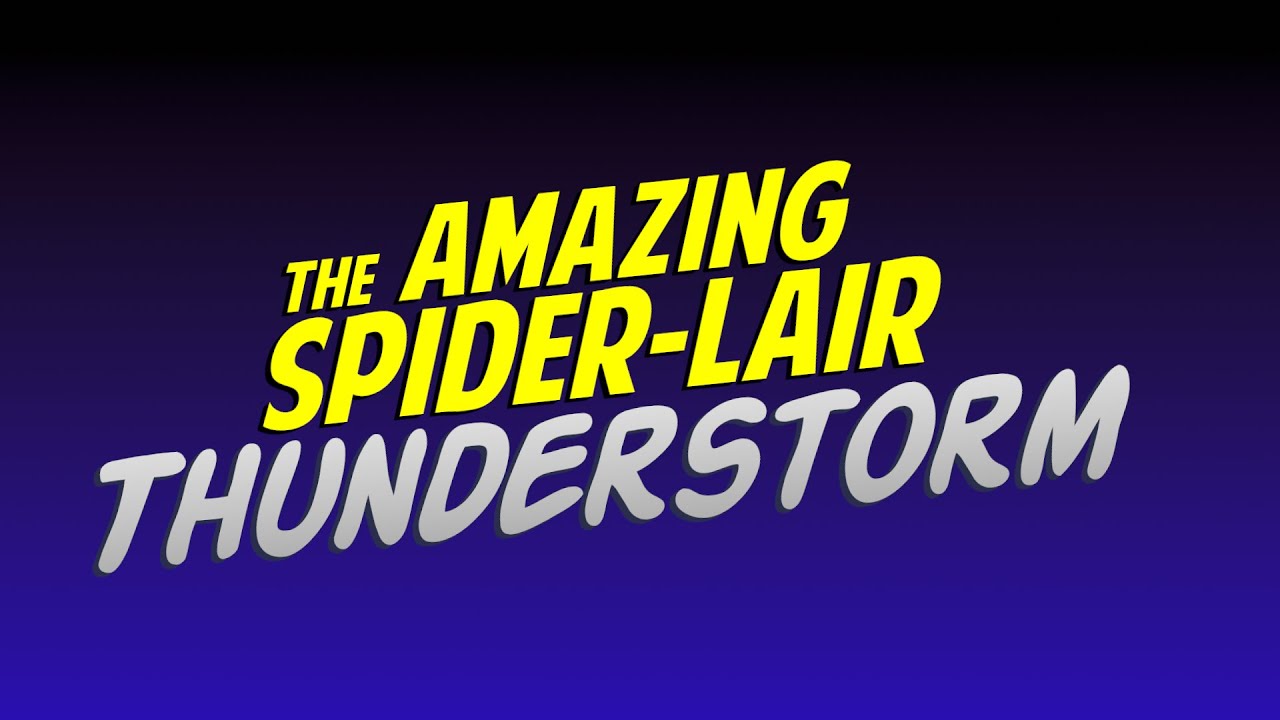 The Amazing Spider-Lair: Thunderstorm - YouTube