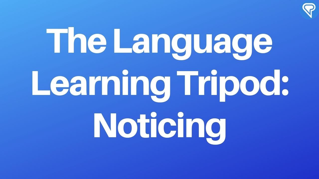 The Language Learning Tripod #3. Noticing - YouTube