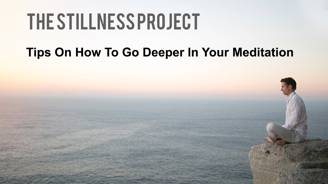 Tips On How To Go Deeper In Your Meditation - YouTube