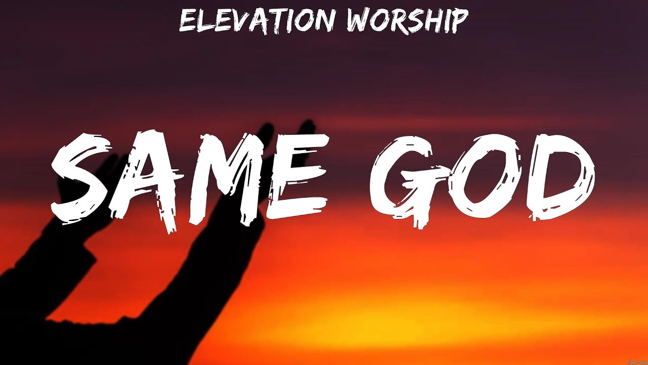 Elevation Worship - Same God (Lyrics) Chris Tomlin, Zach Williams, Paul ...