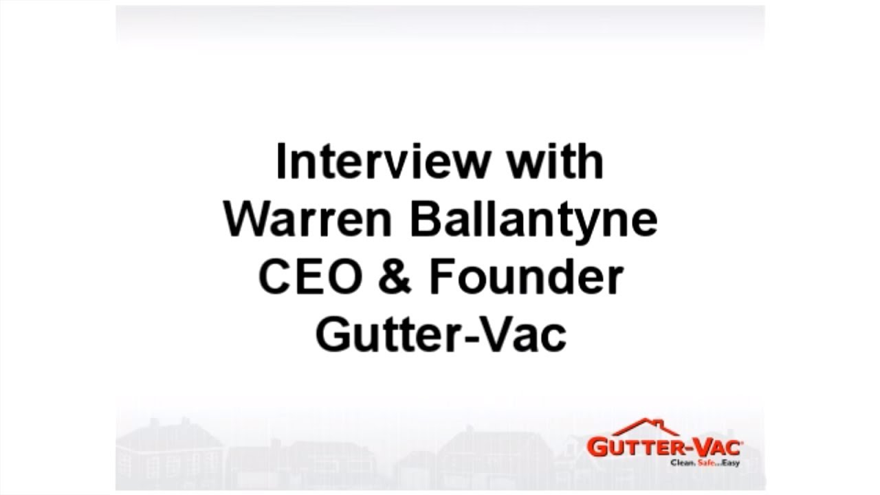 Interview with Warren Ballantyne, CEO & Founder of Gutter-Vac - YouTube
