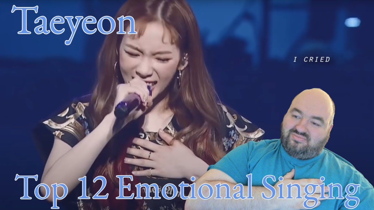 [Request Series] Reacting to Taeyeon TOP 12 Emotional Singing (Concert Edition) - YouTube
