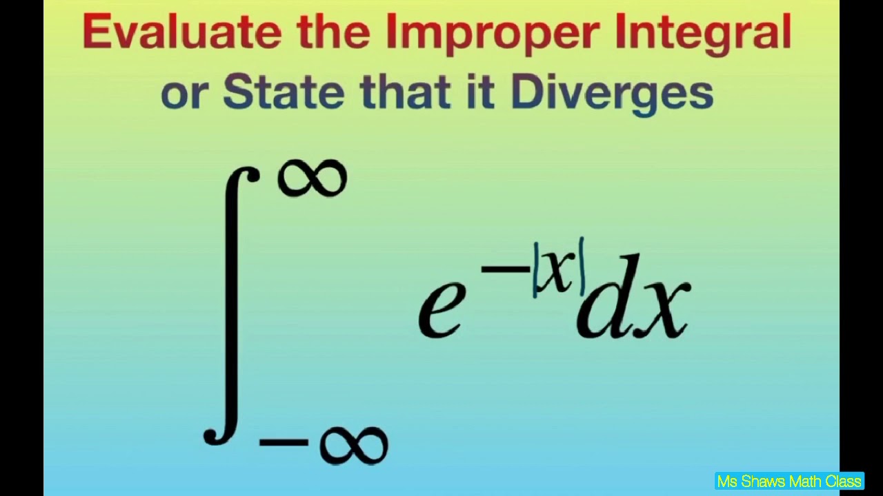 Evaluate Improper Integral E lxl Dx Over infinity Infinity