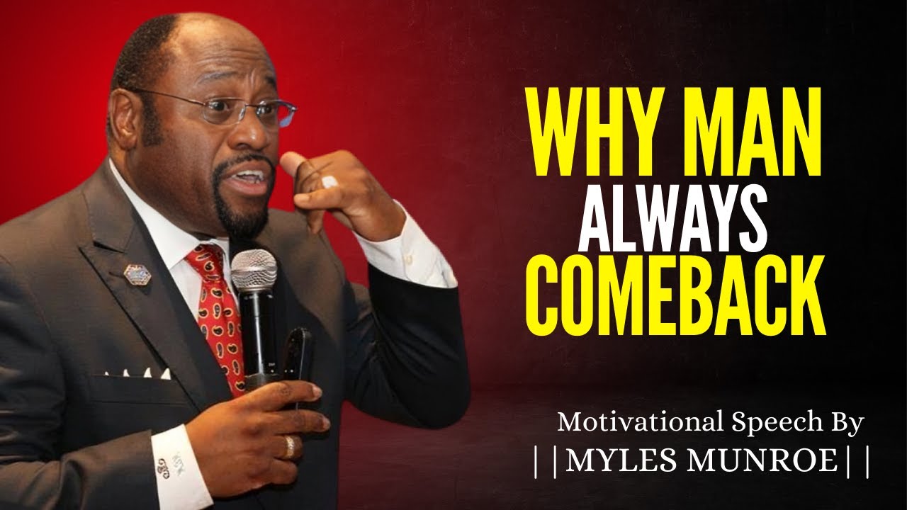Why Man Always Comes Back" inspired by Myles Munroe: - YouTube