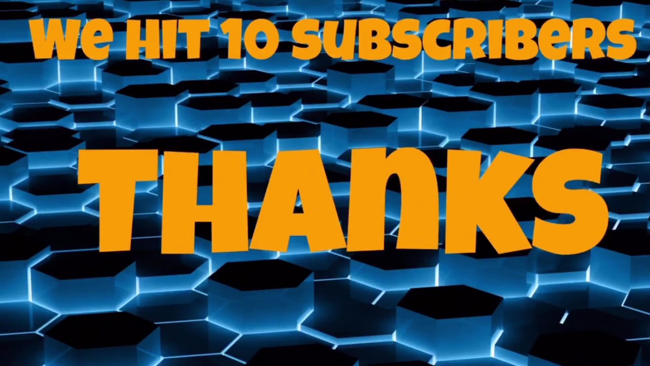 We hit 10 subscribers - YouTube