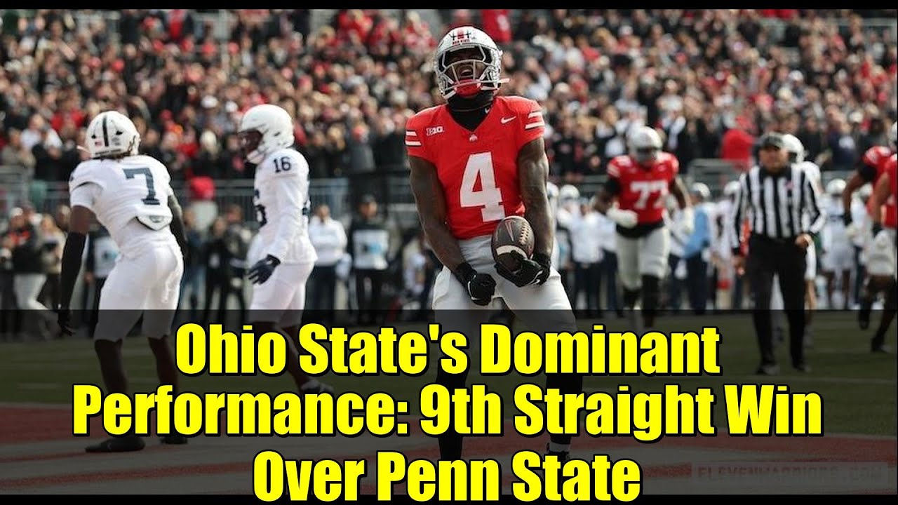 Ohio State's Dominant Performance: 9th Straight Win Over Penn State ...