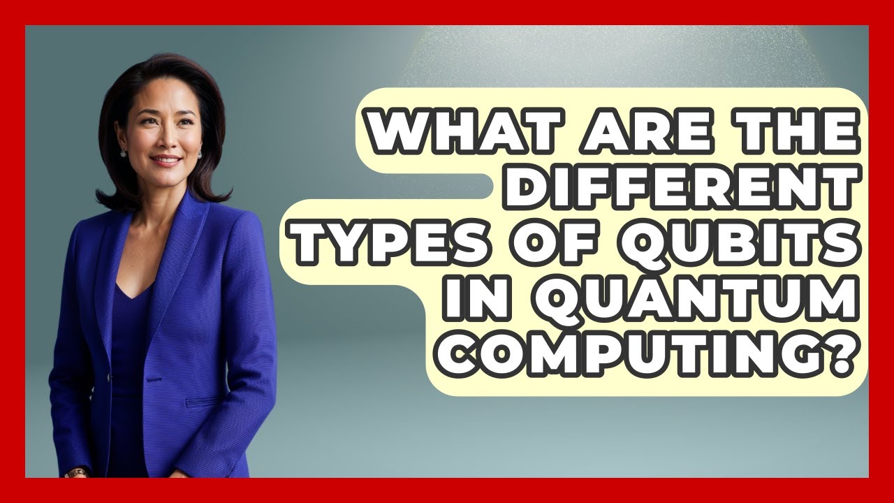What Are the Different Types of Qubits in Quantum Computing? | Quantum Tech Explained News - YouTube