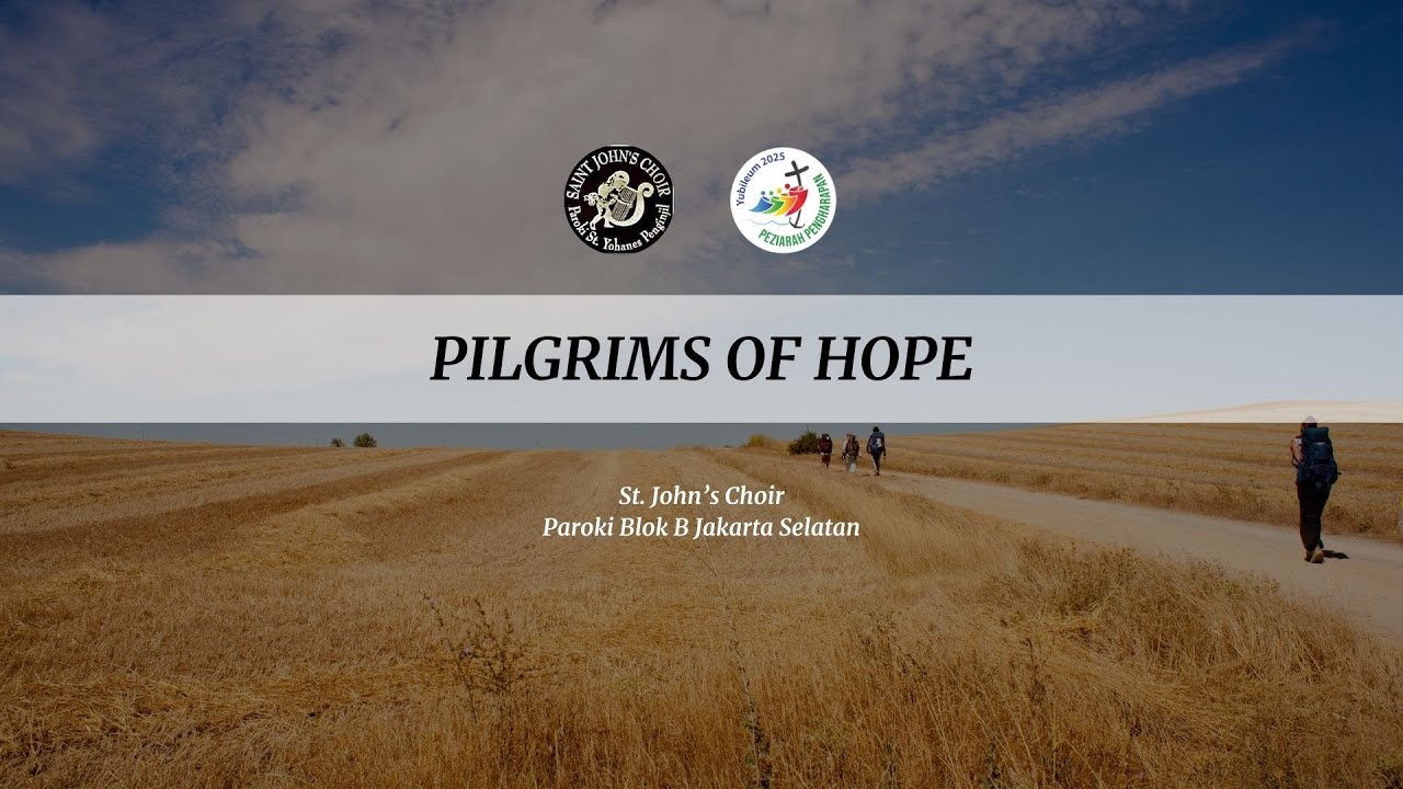 Hymn for the 2025 Jubilee: Pilgrims of Hope - St. John's Choir Paroki ...