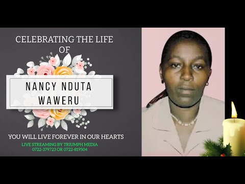 CELEBRATING THE LIFE OF NANCY NDUTA WAWERU - YouTube