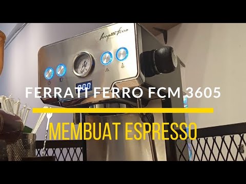 CARA MEMBUAT ESPRESSO DI MESIN KOPI FERRATI FERRO FCM-3605 - YouTube