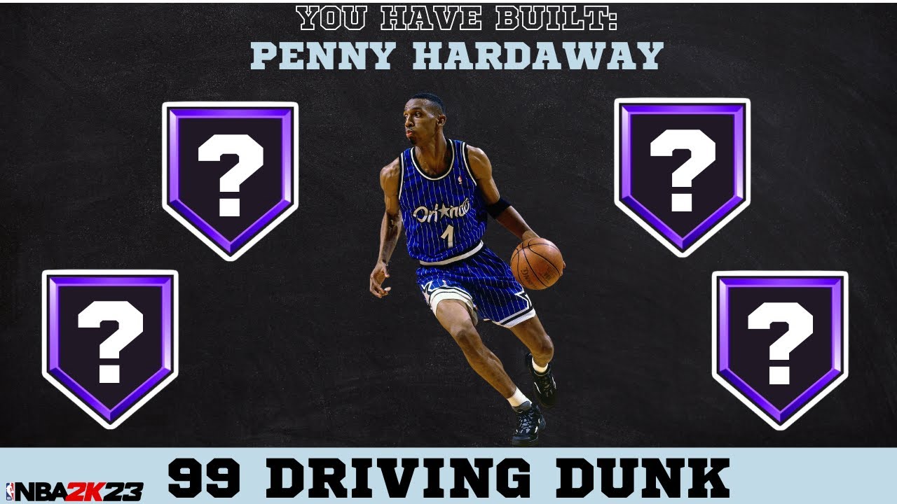 NBA 2K23 PENNY HARDAWAY- (99 DRIVING DUNK) BEST PARK BUILD-DEMI GOD ...
