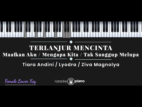 Mengapa Kita / Maafkan Aku / Tak Sanggup Melupa - Tiara / Lyodra / Ziva (KARAOKE) Terlanjur Mencinta