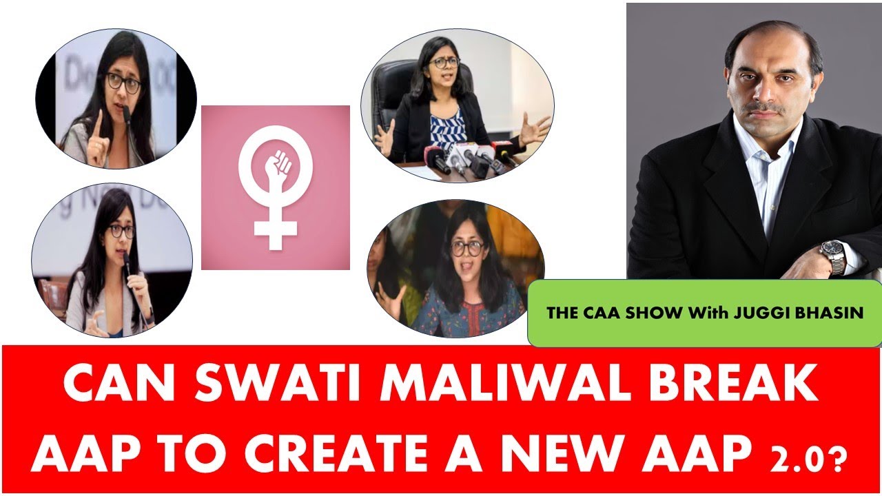 Can Swati Maliwal break AAP to create a new AAP 2.0? | Juggi Bhasin ...