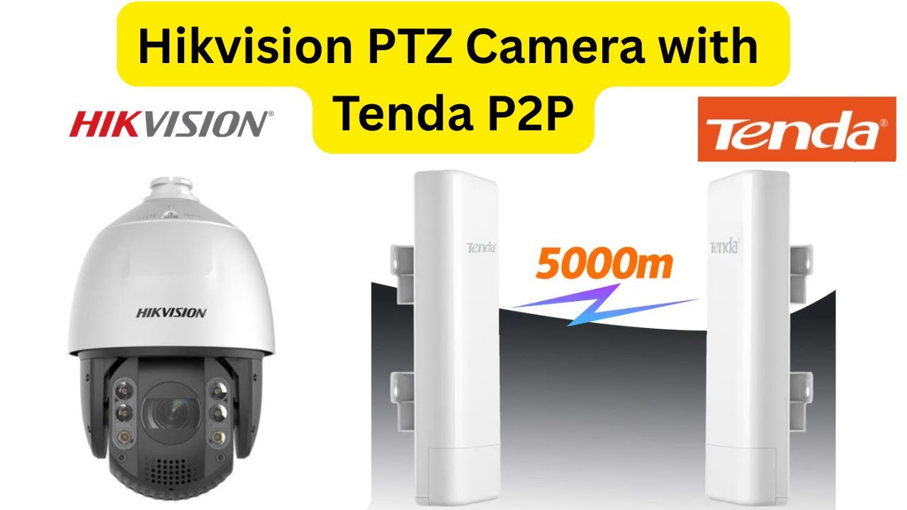 Hikvision PTZ Camera configuration with Tenda Point to point RF Device ...