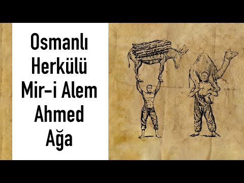 Osmanlı Herkül'ü Mir-i Alem Ahmed Ağa
