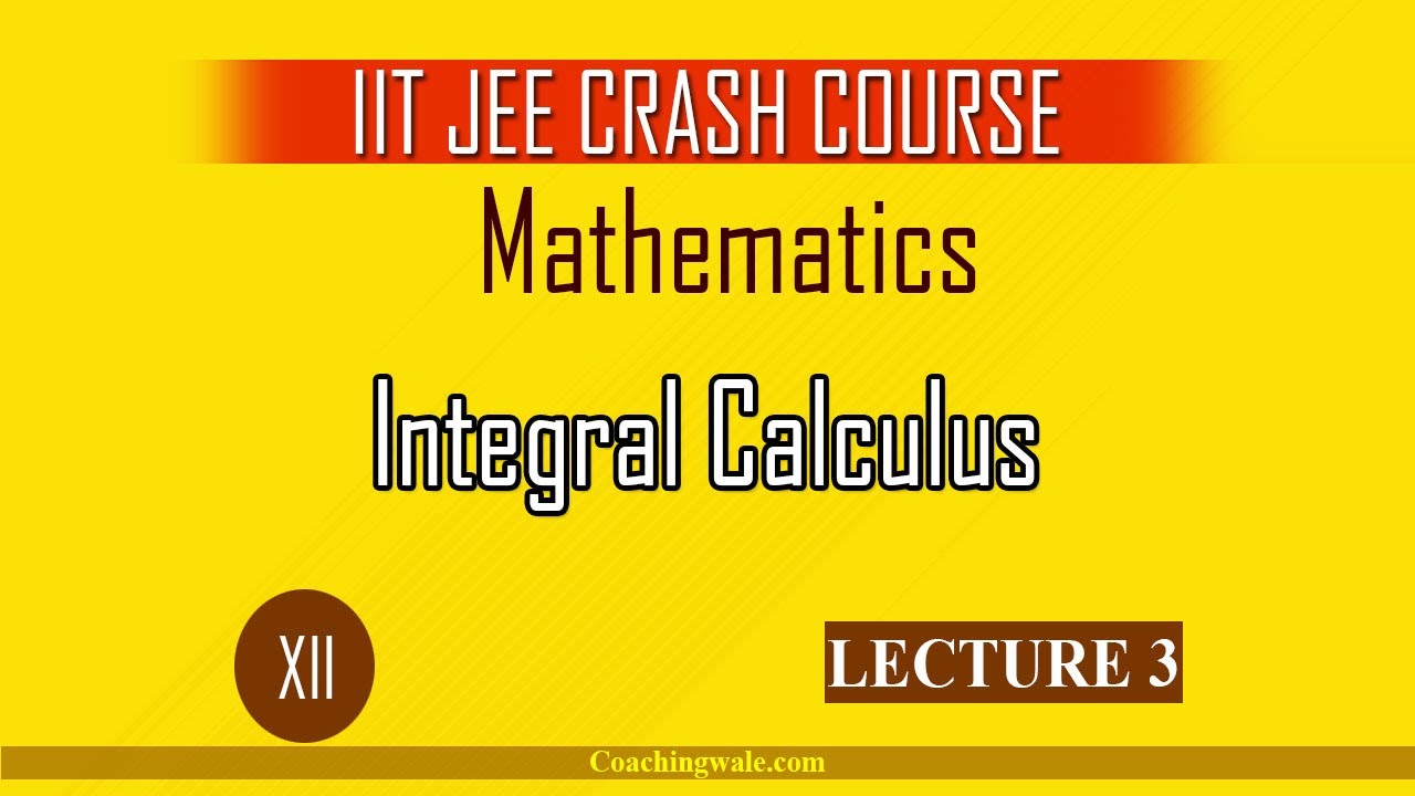 JEE Mains: Integral Calculus - Lecture 3| CoachingWale JEE | IIT JEE ...