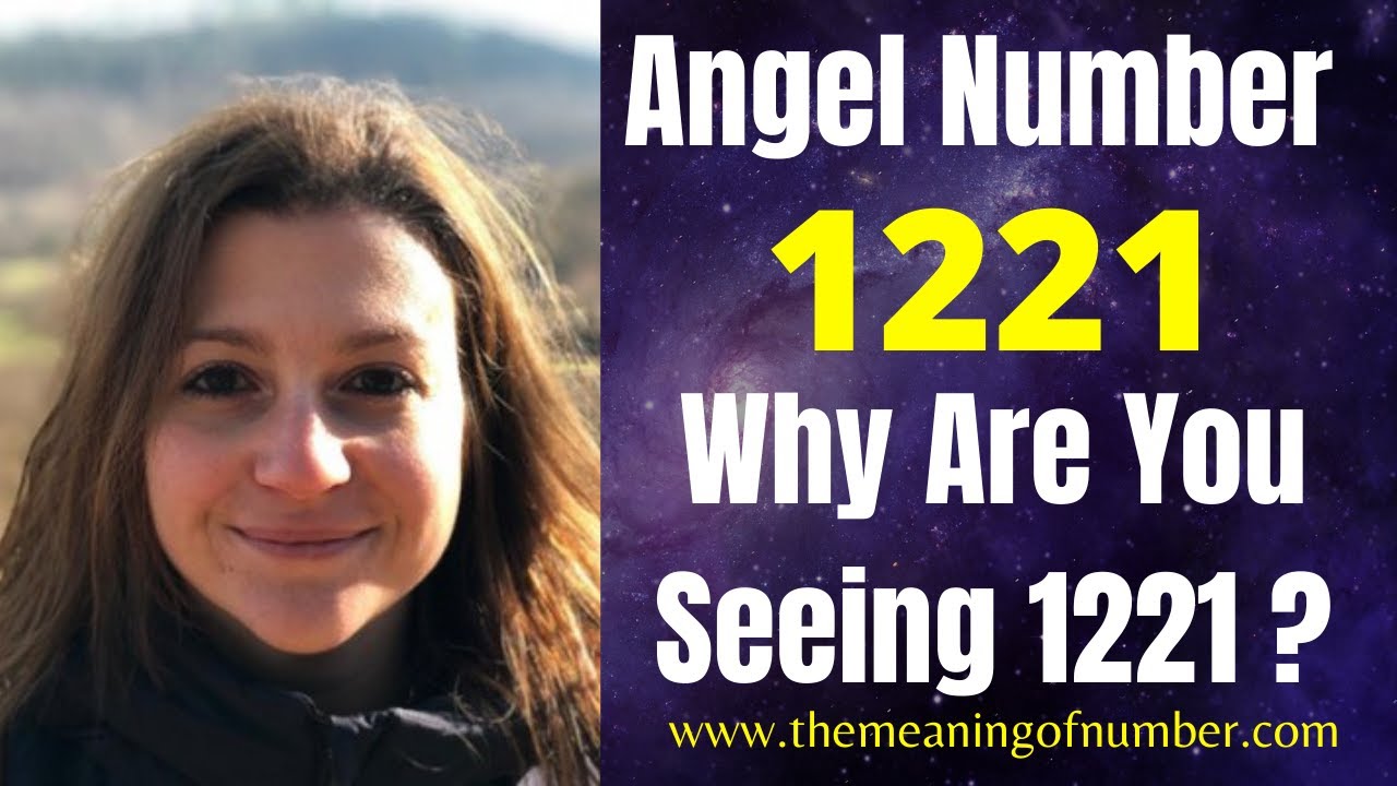Reasons Why You Keep Seeing 1221? | 1221 Angel Number Meaning - YouTube