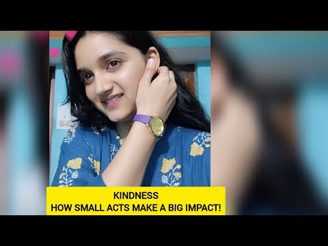 KINDNESS: HOW SMALL ACTS MAKE A BIG IMPACT| ADITI SAJWAN| - YouTube