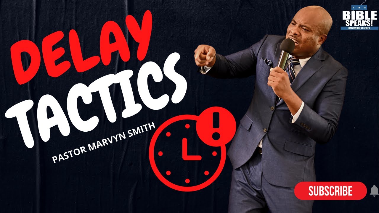 DELAY TACTICS - PASTOR MARVYN SMITH (THE BIBLE SPEAKS NEW AMSTERDAM ...