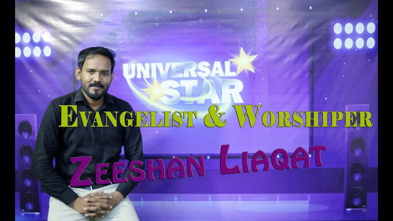 1st time on Universal Star Worshiper & Evangelist Zeeshan Liaqat - YouTube