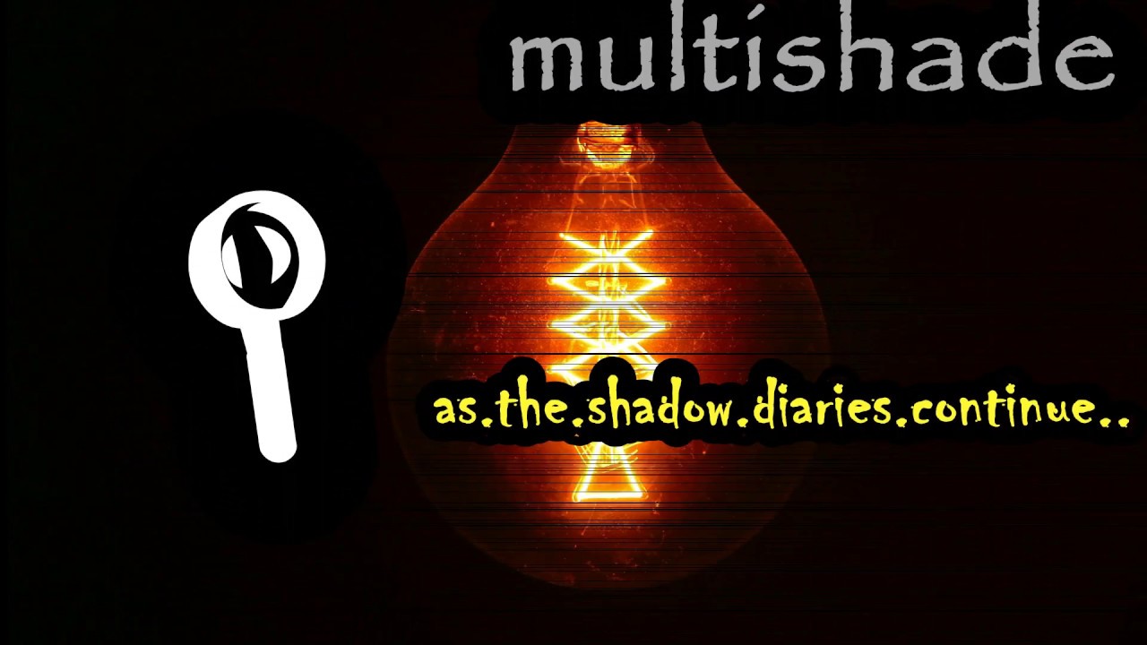 deep into the multishade as the shadow diaries cont.. - YouTube