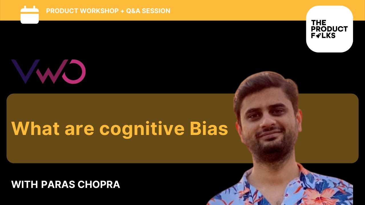 What are cognitive Bias | Paras Chopra, Founder - Wingify | The Product ...