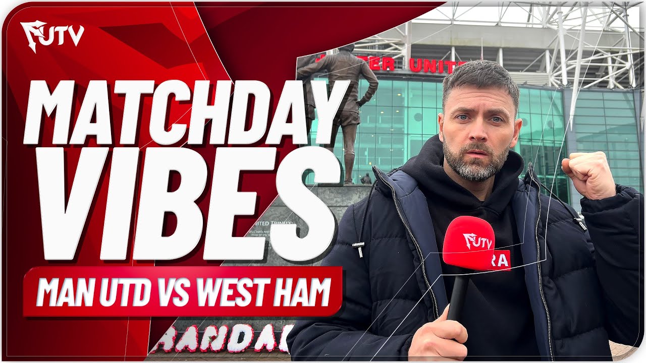 HAMMER THE HAMMERS! Man United v West Ham Matchday Vibes LIVE! | MUFC ...