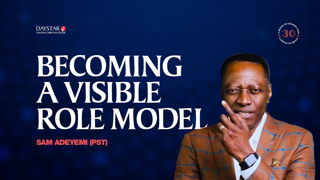 Becoming a Visible Role Model | Pastor Sam Adeyemi | Raising Role ...