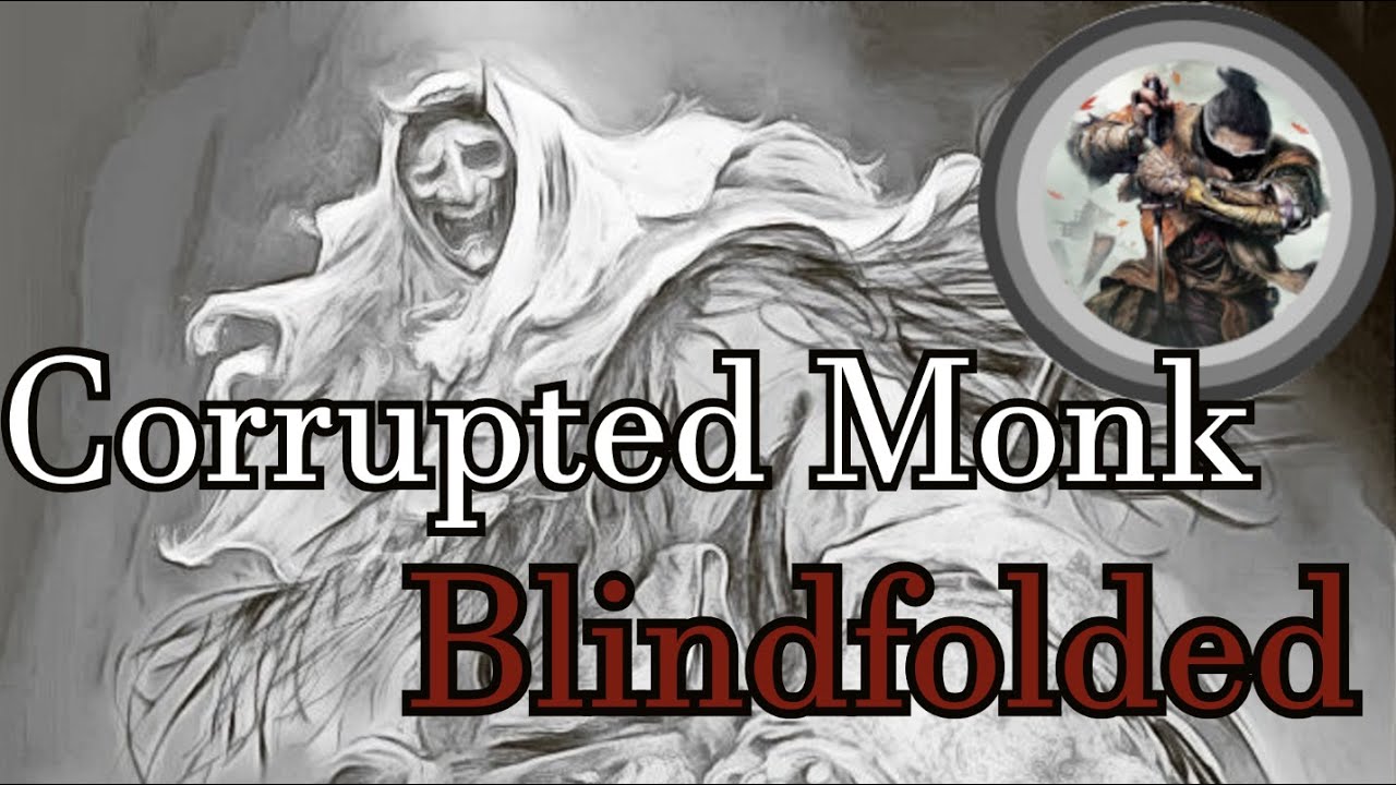 Corrupted Monk Blindfolded - YouTube