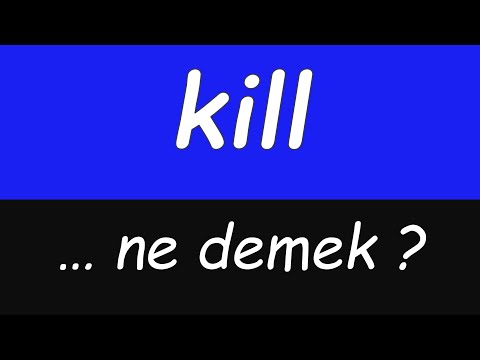 KILL ... ne demek?