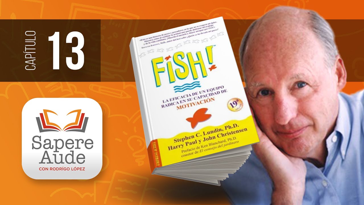 CAPÍTULO 13 | "FISH!" de Stephen C. Lundin, Harry Paul, John ...