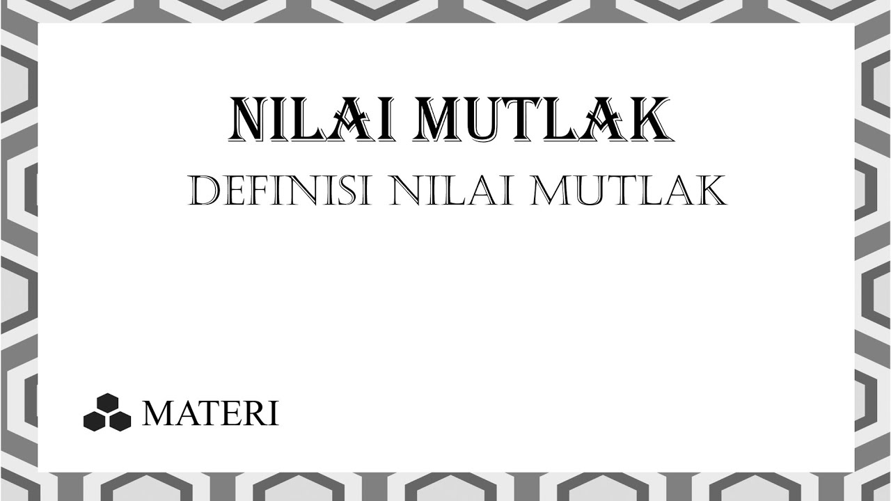 Nilai Mutlak - Definisi Nilai Mutlak - YouTube