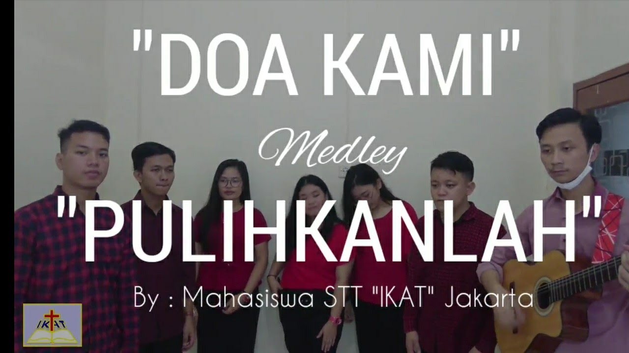 Doa Kami Medley Pulihkanlah By Mahasiswa STT IKAT Jakarta - YouTube