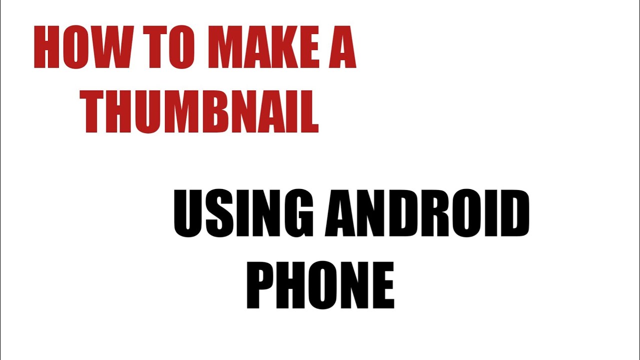 HOW TO MAKE THUMBNAIL USING ANDROID PHONE FAST AND EASY - YouTube