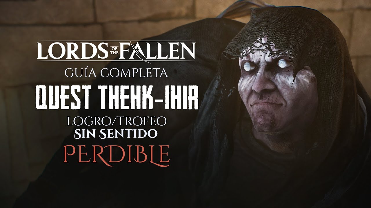 🏆 Quest Perdible | Lords of the Fallen | Thehk-Ihir ha abandonado ...