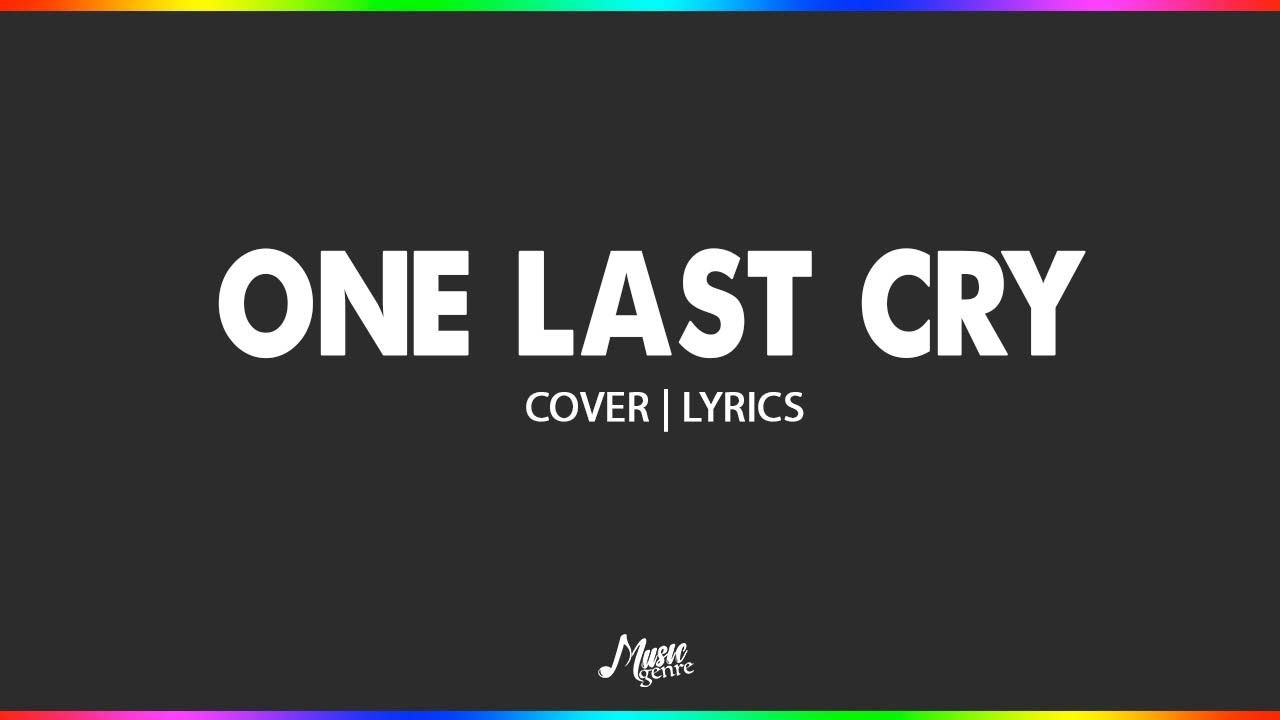 One Last Cry Cover | Lyrics - YouTube