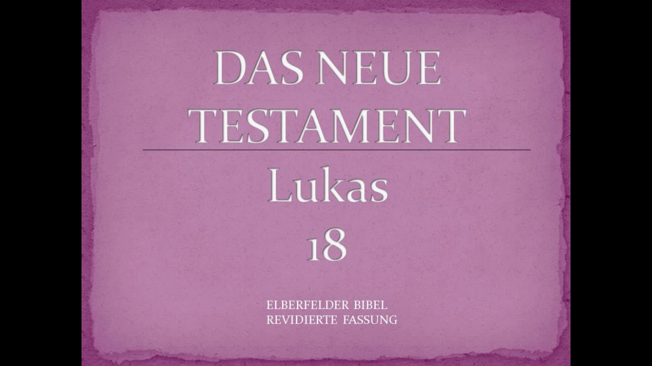 Lukas 18 - Elberfelder Bibel - YouTube