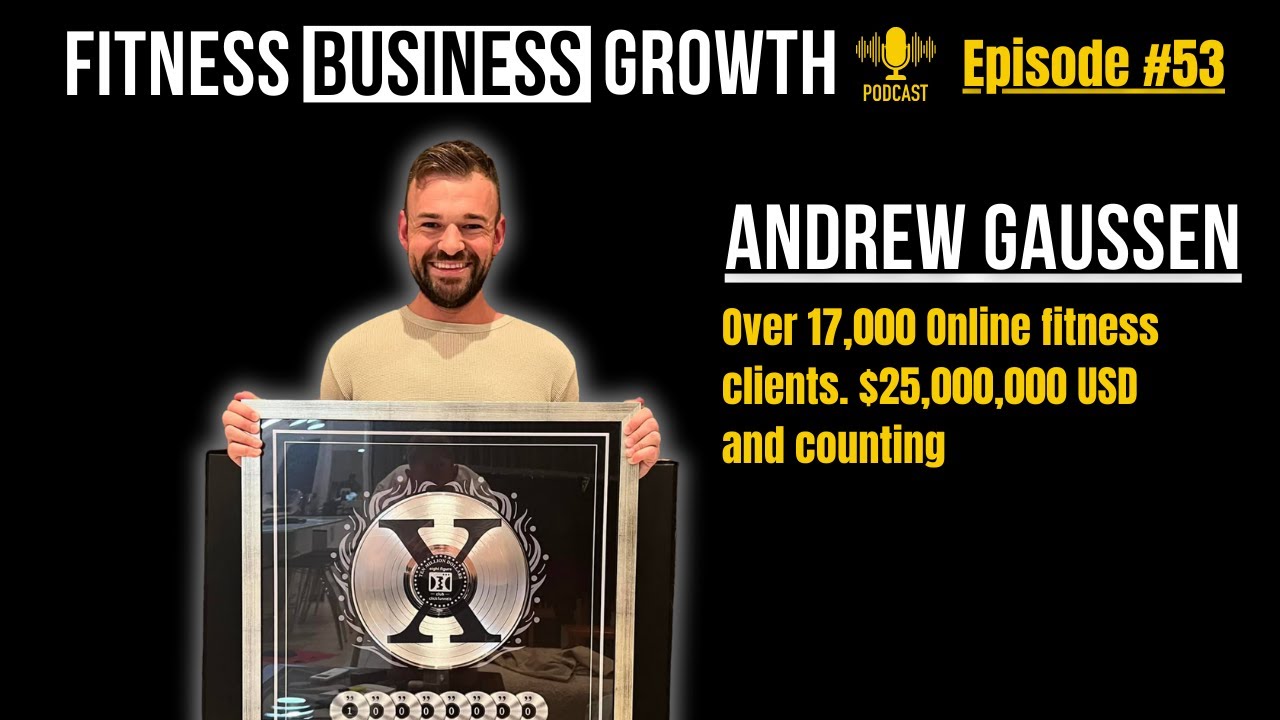 #53 Andrew Gaussen 25 Million USD In Online Fitness - YouTube