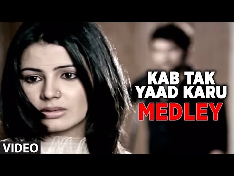 Kab Tak Yaad Karu - Bhula Na Sakoge - Tujh Mein Aur ( Medley )