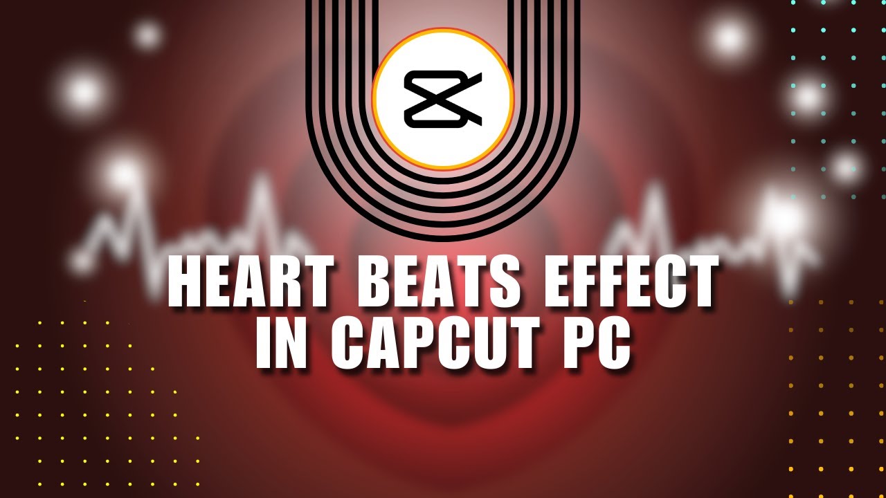 EASY: Creating Heart Beats Effect in CapCut PC | Step-By-Step Guide ...