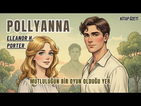 📚Pollyanna / Eleanor H. Porter / Hiç Okumayanlar ve Öğrenciler İçin /🎙️Kitap Özeti