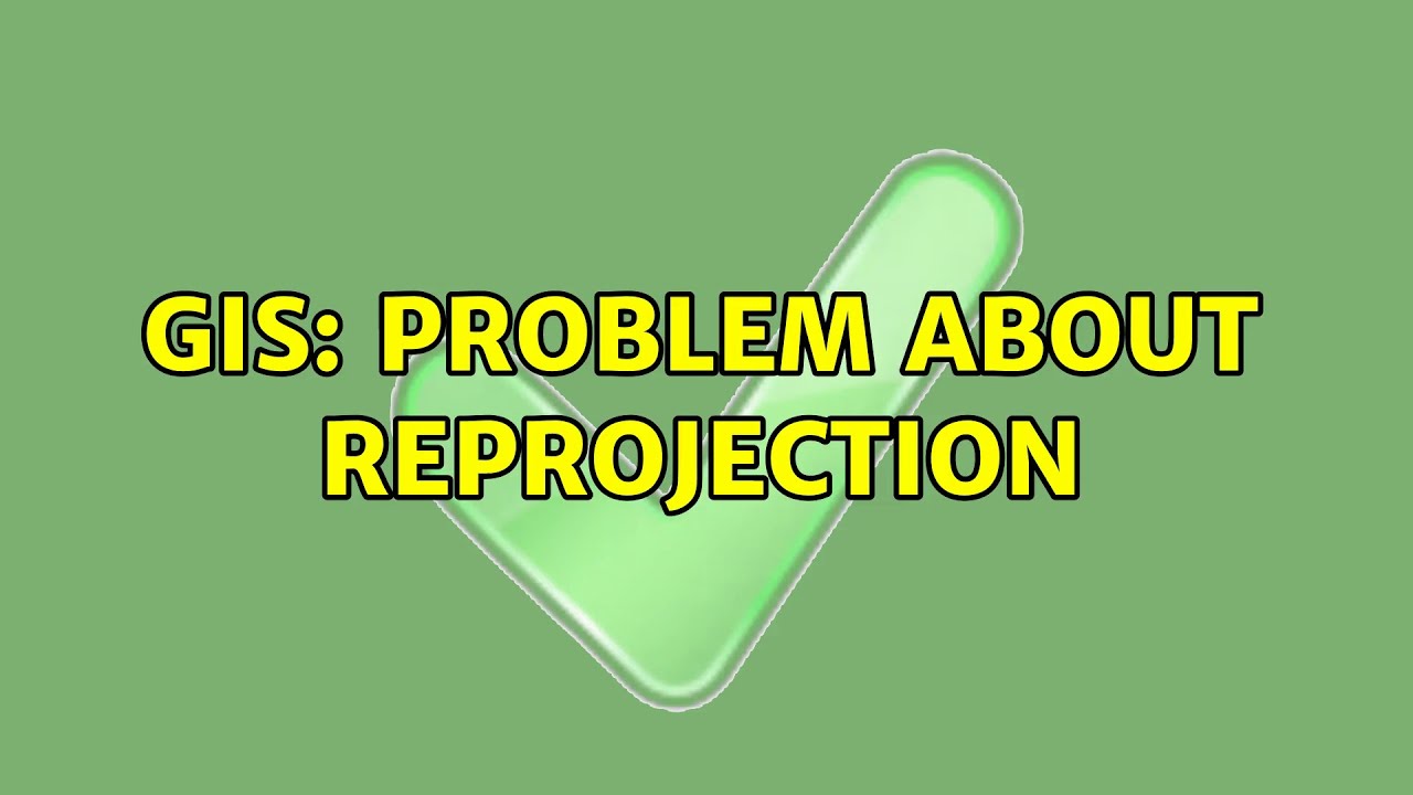 GIS: Problem about reprojection (2 Solutions!!) - YouTube