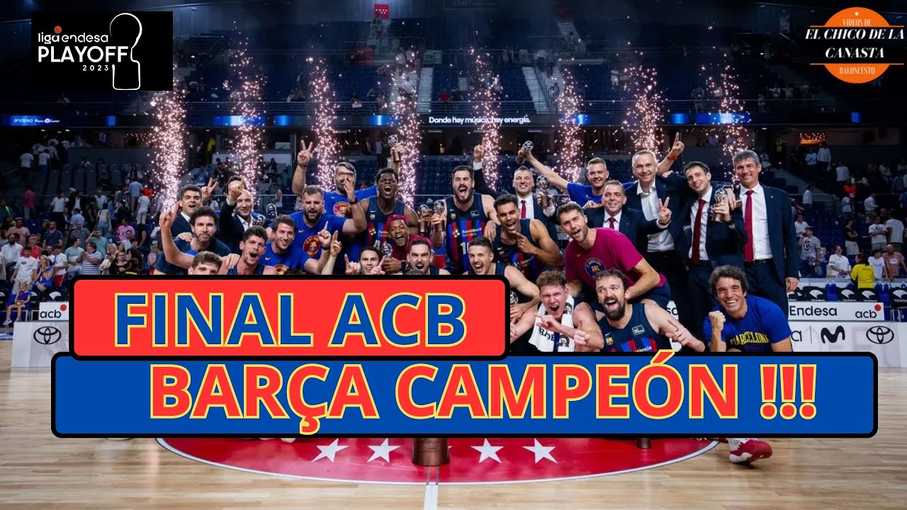 🏀 FINAL ACB- BARÇA CAMPEÓN!!!!! - YouTube