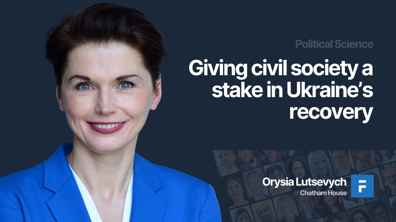 Giving civil society a stake in Ukraine’s recovery - Orysia Lutsevych ...