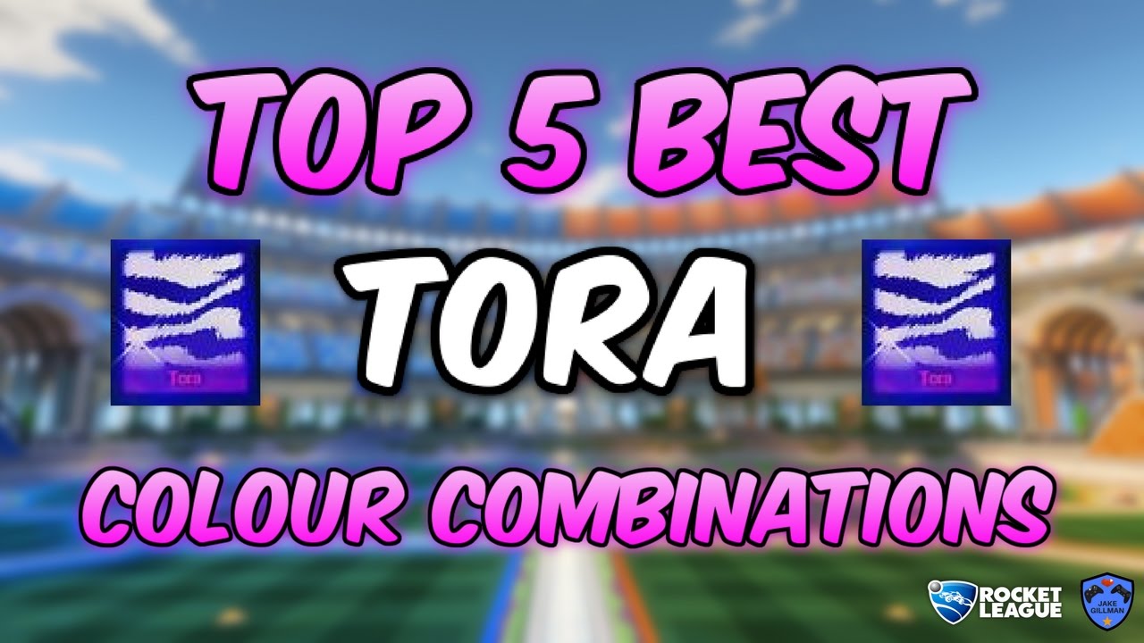 TOP 5 BEST TORA COLOUR COMBINATIONS - ROCKET LEAGUE - YouTube