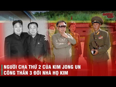 HYON CHOL HAE - CÔNG THẦN 3 ĐỜI CỦA NHÀ HỌ KIM TRIỀU TIÊN, CHIẾN CÔNG LẪY LỪNG, THÂN HƠN RUỘT THỊT
