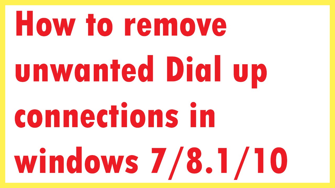How to remove unwanted Dialup connections in windows 7/8.1/10 - YouTube